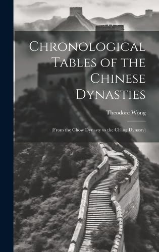 Buy Chronological Tables of the Chinese Dynasties: (From the Chow ...
