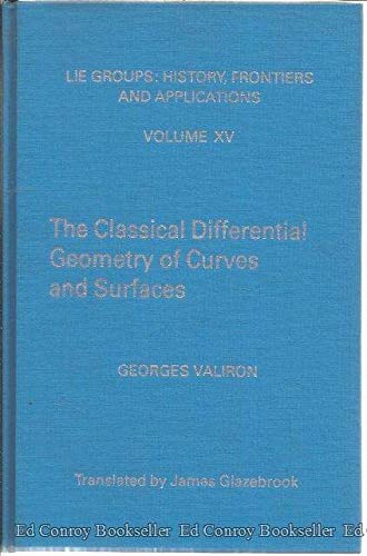 Classical Differential Geometry of Curves and Surfaces (Lie Groups ...
