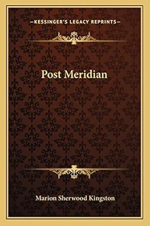 Post Meridian: Kingston, Marion Sherwood: 9781163825877: Amazon.com: Books
