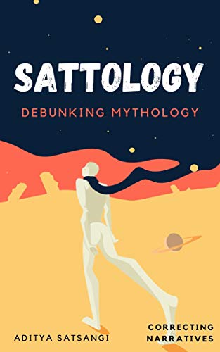 Debunking Mythology: Sattology eBook: Satsangi, Aditya: Amazon.in: Kindle Store