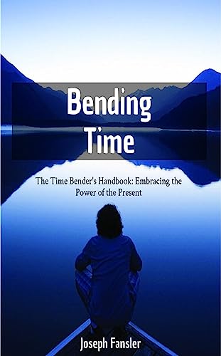 Time Bender: The Time Bender's Handbook: Embracing the Power of the ...