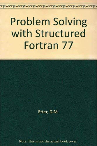 Problem Solving With Structured Fortran 77: Etter, D. M.: 9780805325225 ...