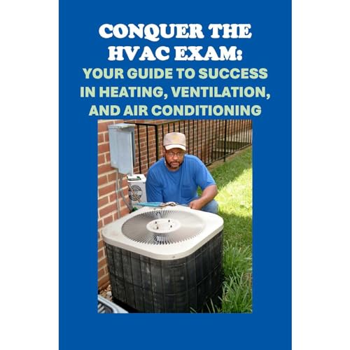 Amazon.com: Conquer the HVAC Exam: Your Guide to Success in Heating ...