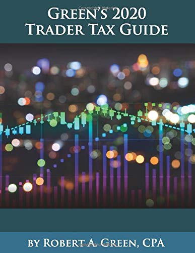 Green's 2020 Trader Tax Guide: Green CPA, Robert A.: 9780991472567 ...
