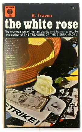 The White Rose: Amazon.co.uk: Traven, B.: Books