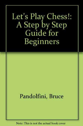 Let's Play Chess!: A Step by Step Guide for Beginners: Pandolfini ...