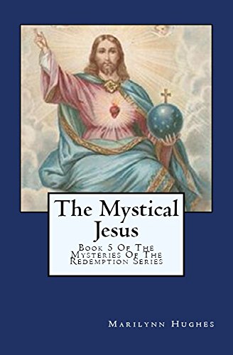 The Mystical Jesus: Book 5 of the Mysteries of the Redemption Series ...