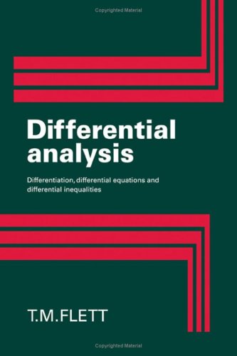 Differential Analysis: Differentiation, Differential Equations and Differential Inequalities ...