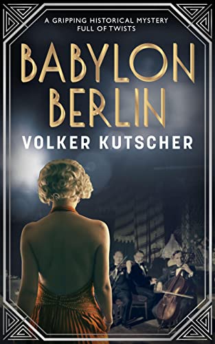 BABYLON BERLIN an absolutely gripping historical mystery full of twists ...
