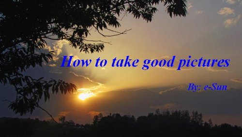 Amazon.com: How to take good pictures eBook : e-Sun: Kindle Store