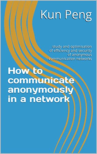 How to communicate anonymously in a network : study and optimisation of ...