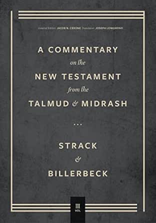 Commentary on the New Testament from the Talmud and Midrash: Volume 3 ...