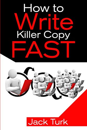 How to Write Killer Copy Fast: Turk, Jack: 9781693647031: Amazon.com: Books