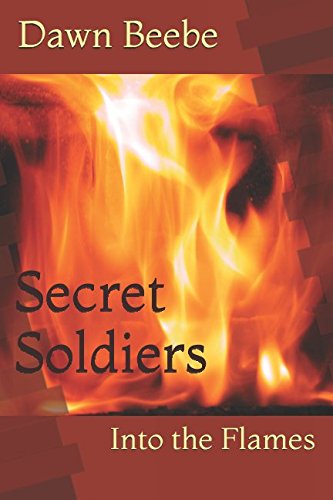 Secret Soldiers: Into the Flames: Beebe, Dawn: 9781520312064: Amazon ...