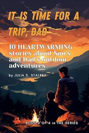 Amazon.com: IT IS TIME FOR A TRIP, DAD: Part 2 of 4 in the series, 5 ...