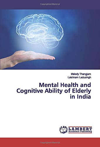 Mental Health and Cognitive Ability of Elderly in India: Thangjam ...