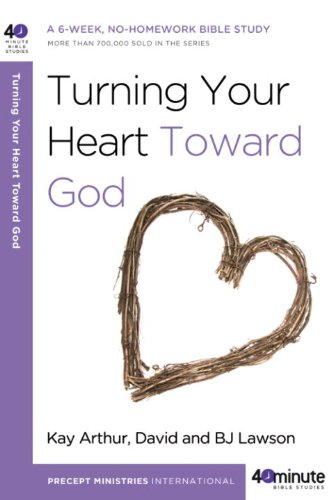 Turning Your Heart Toward God: A 6-week, No-Homework Bible Study (40 ...
