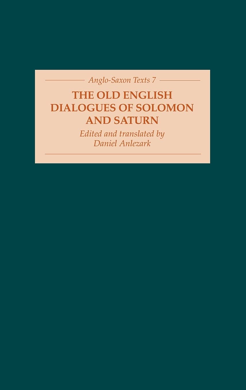 The Old English Dialogues of Solomon and Saturn (Anglo-Saxon Texts, 7 ...