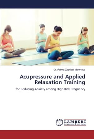 Acupressure and Applied Relaxation Training: for Reducing Anxiety among ...