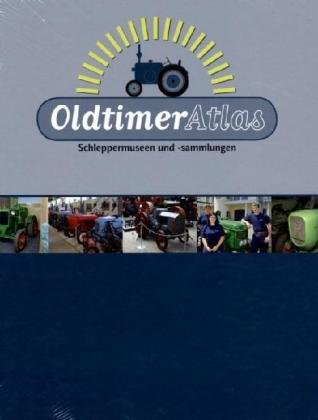 Oldtimer-Atlas: Schleppermuseen und -sammlungen. : Conze, Peter ...