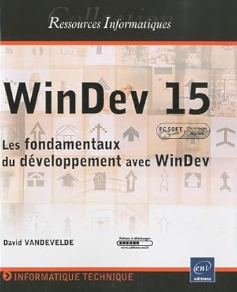 WinDev 15 - Les fondamentaux du développement avec WinDev (agréé par PC ...