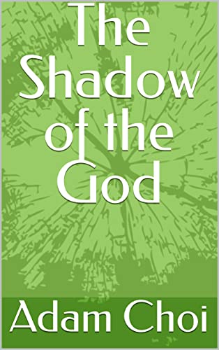 Amazon.com: The Shadow of the God eBook : Choi, Adam: Kindle Store