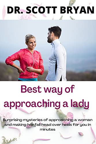 BEST WAY TO APPROACH A LADY : Surprising mysteries of approaching a ...