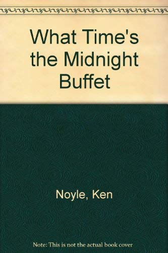 What Time's the Midnight Buffet : Noyle, Ken: Amazon.in: Books