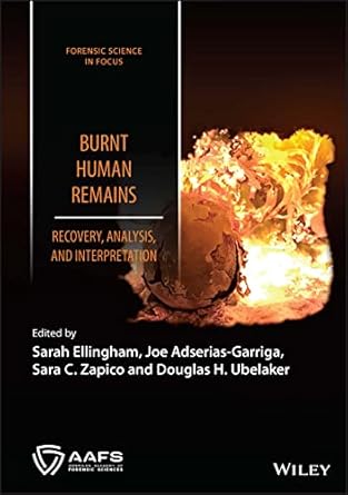 Burnt Human Remains: Recovery, Analysis, and Interpretation (Forensic ...
