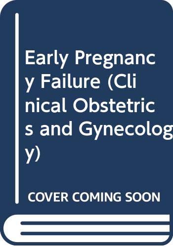 Buy Early Pregnancy Failure (Clinical Obstetrics & Gynaecology S.) Book ...