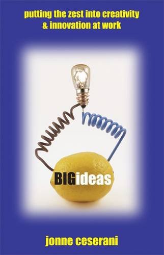 Big Ideas: Putting the Zest into Creativity & Innovation at Work ...