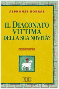 Il diaconato, vittima della sua novità? : Borras, Alphonse: Amazon.it ...
