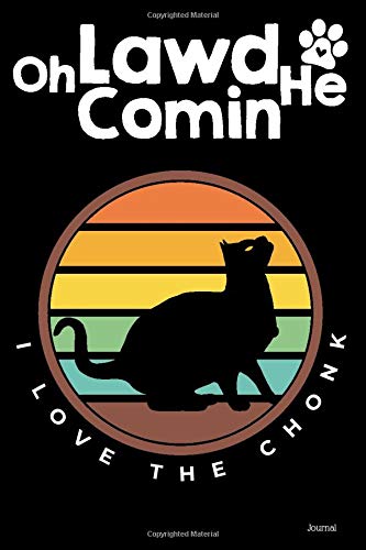 Buy Oh Lawd He Comin, Chonk Cat, Funny Chonk Chart Cat Meme: Chonk Cat ...