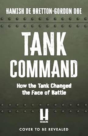Tank Command: How the Tank Changed the Face of Battle | Amazon.com.br
