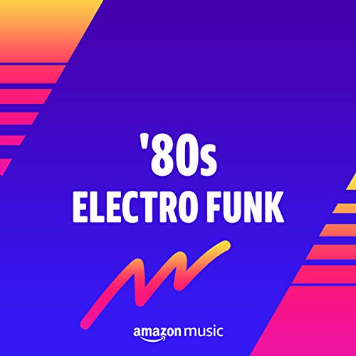 '80s Electro Funk Playlist on Amazon Music Unlimited