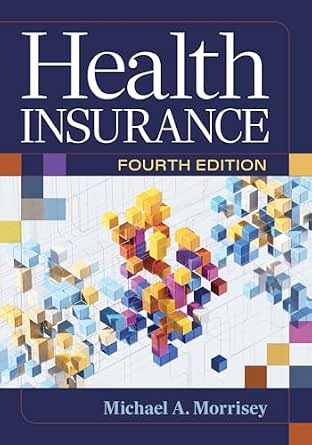 Health Insurance, Fourth Edition eBook : Morrisey, Michael A.: Amazon ...