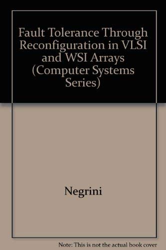 Fault Tolerance Through Reconfiguration In Vlsi And Wsi Arrays Negrini R Sami M G