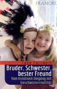 Bruder, Schwester, bester Freund: Vom kreativen Umgang mit ...