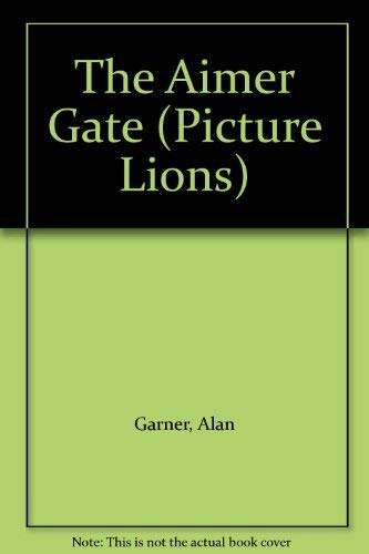 The Aimer Gate (Fontana Lions): Garner, Alan, Foreman, Michael ...