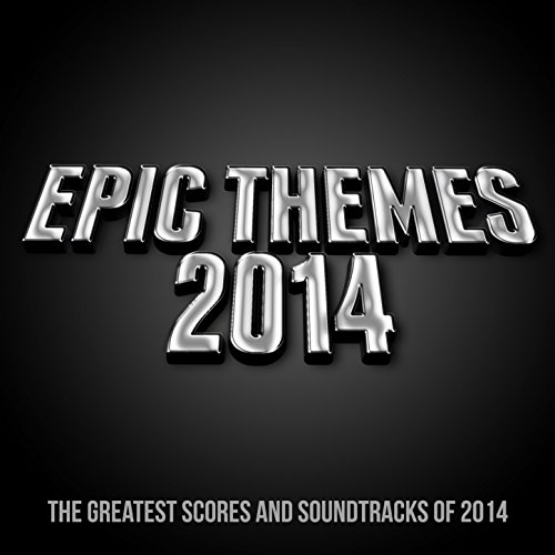 Amazon.com: Epic Themes 2014 (The Greatest Scores and Soundtracks of ...