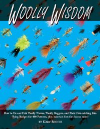 Woolly Wisdom: How to Tie and Fish Woolly Worms, Woolly Buggers, and ...