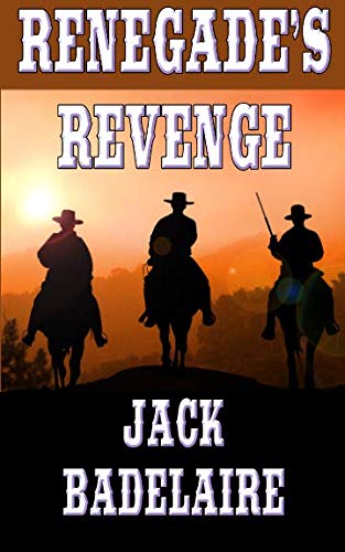 Renegade's Revenge: Badelaire, Jack: 9781499168938: Amazon.com: Books