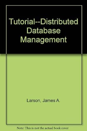 Tutorial: Distributed Database Management: Larson, James A., Rahimi, S ...