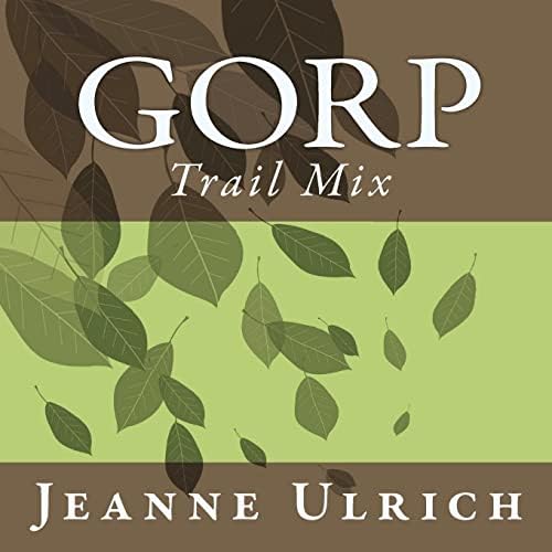 Amazon.com: Gorp: Trail Mix, Vol. 1: 9780578096209: Ulrich, Jeanne: Books