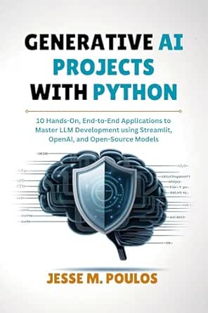 GENERATIVE AI PROJECTS WITH PYTHON: 10 Hands-On, End-to-End ...