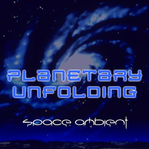Planetary Unfolding by Space Ambient on Amazon Music - Amazon.com