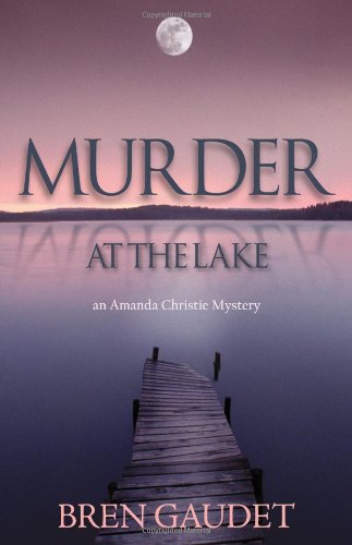 Murder at the Lake (Amanda Christie Mysteries): Gaudet, Bren ...