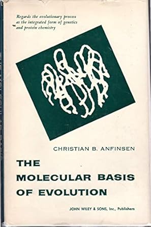 The Molecular Basis of Evolution: Anfinsen, Christian B. (Christian ...