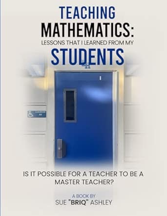 TEACHING MATHEMATICS: LESSONS THAT I LEARNED FROM MY STUDENTS: “BRIQ ...