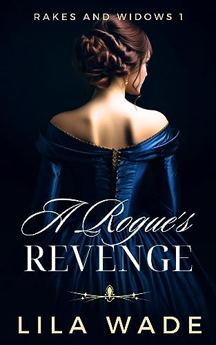 A Rogue’s Revenge: A Steamy Historical Regency Romance Novella (Rakes and Widows 1) - Kindle ...